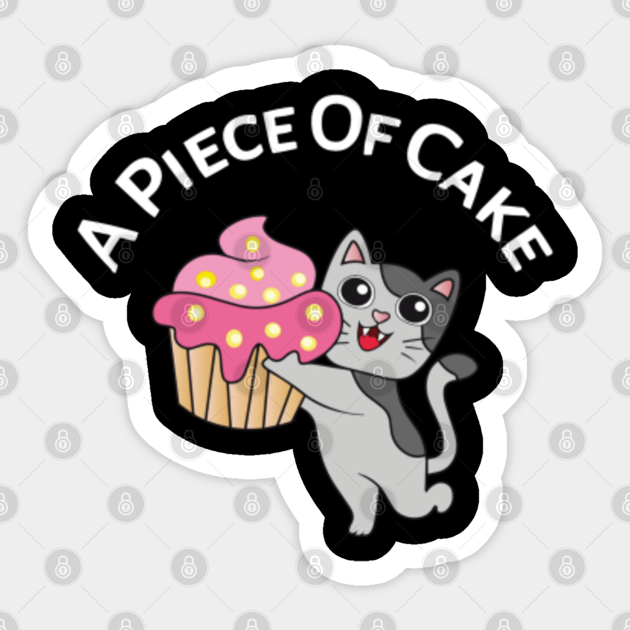 A Piece Of Cake Funny Slang Sticker Teepublic